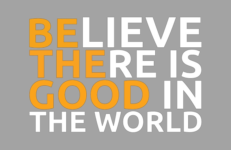 Believe There is Good in the World | ERE